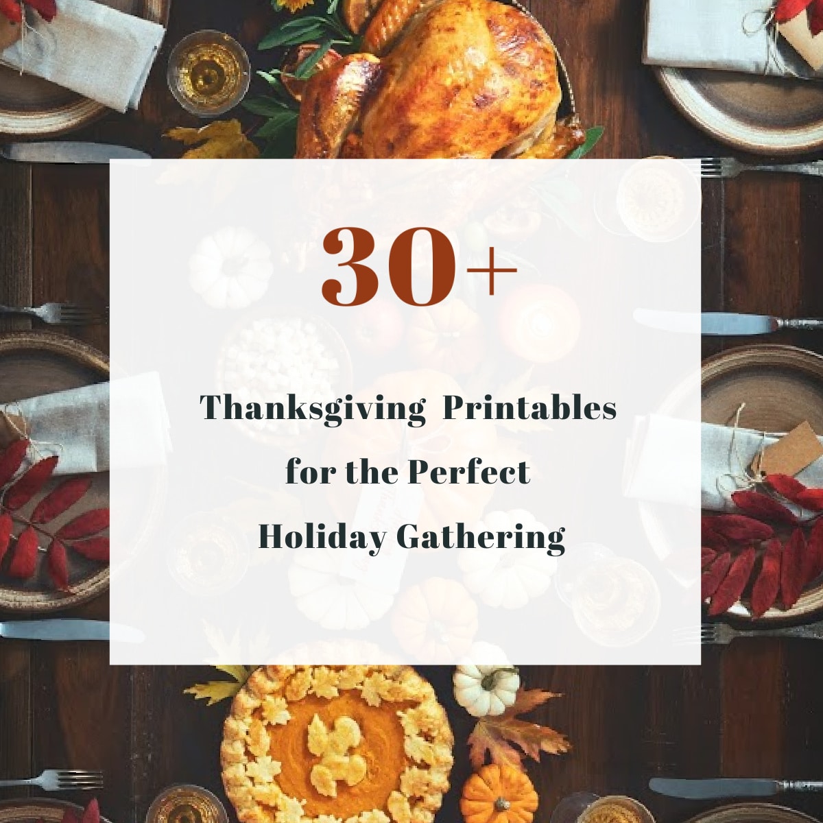 30+ Thanksgiving Printables For The Perfect Holiday Gathering